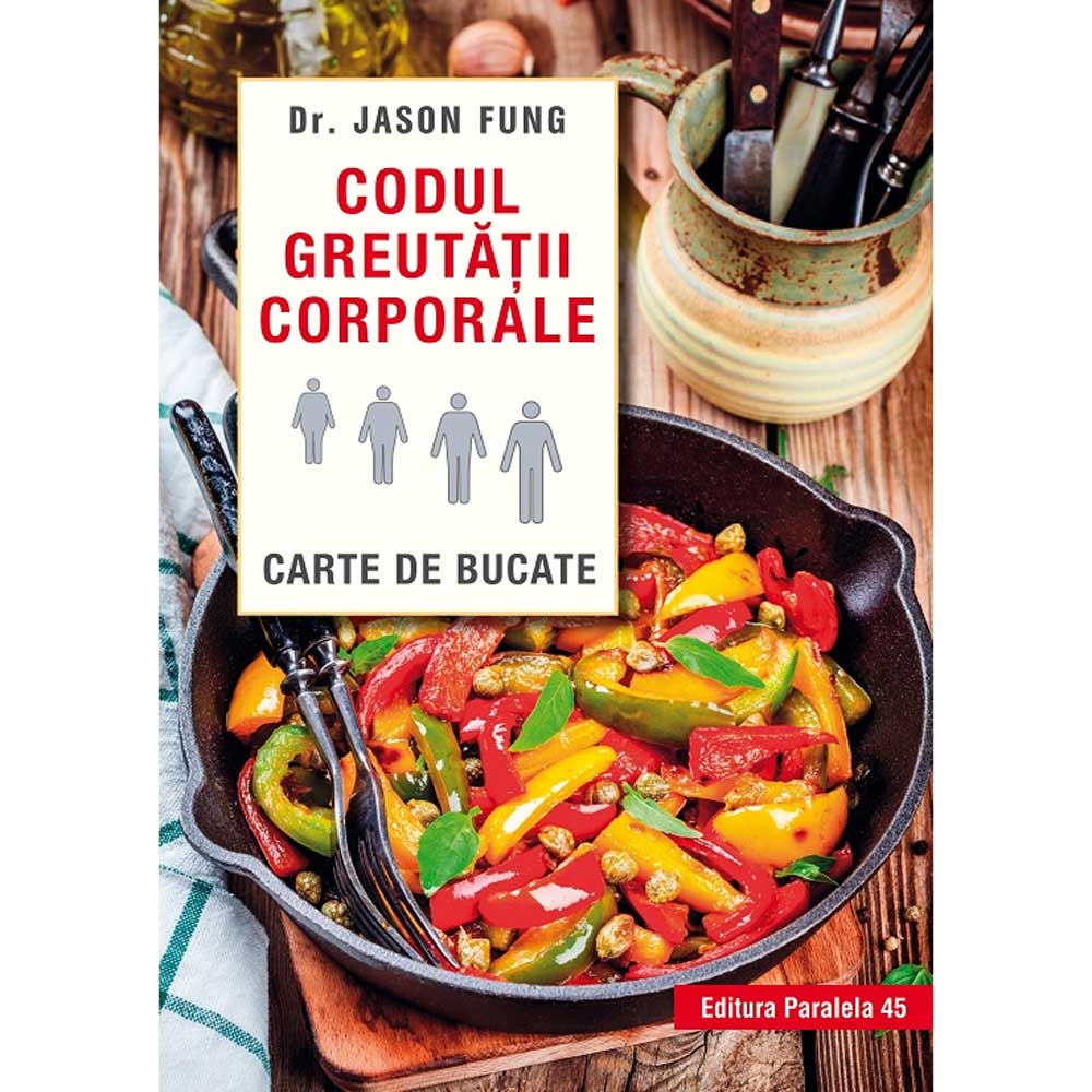 Codul greutatii corporale. Carte de bucate - Fung Jason | Delumani ...